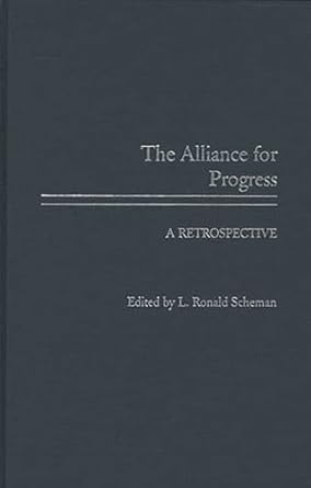 The Alliance for Progress: A Retrospective: 9780275927639: Business ...