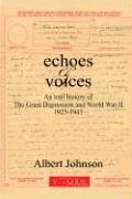 Echoes & Voices: An Oral History Of The Great Depression And World War ...