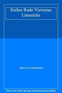 Rather Rude Victorian Limericks: Amazon.co.uk: Blackmore, Brian A.Lee ...