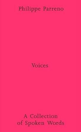 Amazon.co.jp: Philippe Parreno: Voices: A Collection of Spoken Works ...
