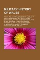 Military History of Wales: Royal Welch Fusiliers, List of Castles in ...
