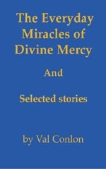 The Everyday Miracle of Divine Mercy and Selected Stories: Val Conlon ...