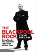 The Blackpool Rock: Guns, Gangs and Door Wars in Britain's Wildest Town ...