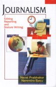 Journalism : Editing, Reporting and Feature Writing : Naval Prabhakar ...