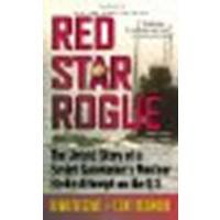 Buy Red Star Rogue: The Untold Story of a Soviet Submarine's Nuclear ...