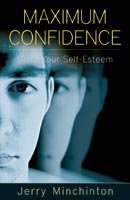 Maximum Confidence: Build your Self-Esteem : Minchinton, Jerry: Amazon ...