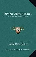 Divine Adventures: A Book of Verse (1907) : John Niendorff: Amazon.in ...