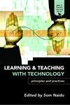 Learning and Teaching with Technology: Principles and Practices : Naidu ...