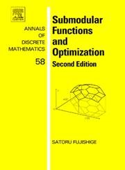 Submodular Functions and Optimization (Volume 58) (Annals of Discrete Mathematics, Volume 58 ...