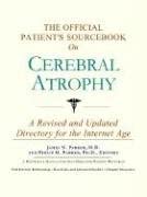 The Official Patient's Sourcebook on Cerebral Atrophy: A Revised and ...