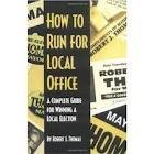 How to Run for Local Office : A Complete, Step-By-Step Guide that Will ...