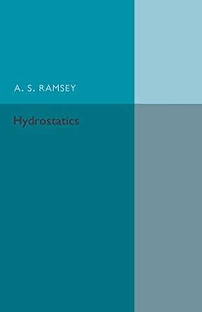 Hydrostatics: A Text-Book for the Use of First Year Students at the ...
