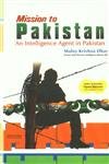 Mission to Pakistan: An Intelligence Agent in Pakistan: Maloy Krishna ...