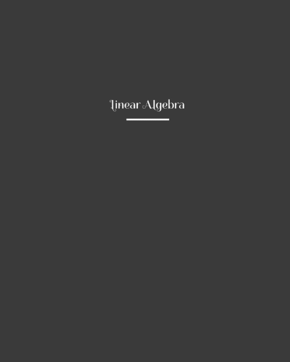 Linear Algebra Notebook: 8" by 10" Quad Notebook: 100 pages of white ...