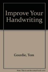 Improve Your Handwriting: Tom Gourdie: 9780273000174: Amazon.com: Books