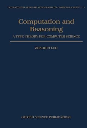 Computation and Reasoning: A Type Theory for Computer Science (International Series of ...