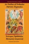 An Outline Of Orthodox Patristic Dogmatics: Romanides, John S., Dragas ...
