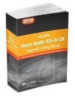 Complete Home Health ICD-10-CM Diagnosis Coding Manual 2016: Decision ...