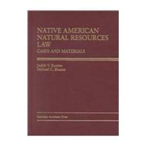 Native American Natural Resources Law: Cases and Materials: Royster ...