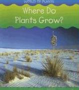 Where Do Plants Grow? (World of Plants): Spilsbury, Louise, Spilsbury ...