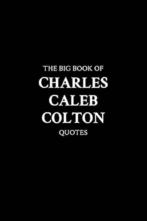 The Big Book of Charles Caleb Colton Quotes - Kindle edition by M.K ...