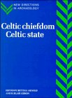 Celtic Chiefdom, Celtic State: The Evolution of Complex Social Systems ...