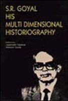 S.R. Goyal his multidimensional historiography: Jagannath Agrawal ...