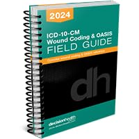 ICD-10-CM Wound Coding & OASIS Field Guide, 2024: DecisionHealth ...