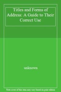 Titles and Forms of Address: A Guide to Their Correct Use: Amazon.co.uk ...
