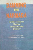 Damming the Narmada: India's Greatest Planned Environmental Disaster ...