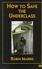 How to Save the Underclass : Marris, Robin Lapthorn: Amazon.co.uk: Books