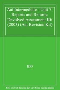 Aat Intermediate - Unit 7: Reports and Returns: Devolved Assessment Kit ...
