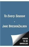 To Every Season: A Holiday Family Cookbook : Zalben, Jane Breskin ...