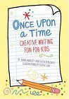 Once Upon a Time: Creative Writing Fun for Kids: Buckley, Annie, Coyle ...
