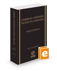 Criminal Offenses in South Carolina, 3d, 2023-2024 ed.: John R ...