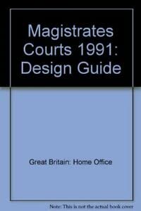 Magistrates Courts: Design Guide 1991: Great Britain: 9780113410354 ...