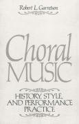 Choral Music: History, Style And Performance Practice: Garretson ...