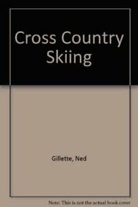 Cross Country Skiing: Ned Gillette: 9781898573043: Amazon.com: Books