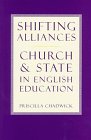 Shifting Alliances: Church and State in English Education: Chadwick ...