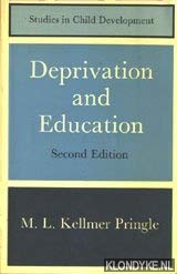 Deprivation and education (Studies in child development): Pringle, M. L ...