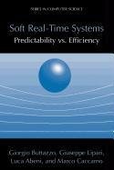 Buy Soft Real-Time Systems: Predictability vs. Efficiency Book Online ...