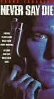 Amazon.com: Never Say Die [VHS] : Frank Zagarino, Billy Drago, Jenny ...