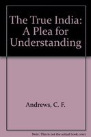 The True India: A Plea for Understanding : Andrews, C. F.: Amazon.in: Books
