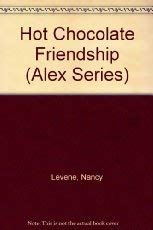 Hot Chocolate Friendship (Alex Series): nancy-s-levene: 9781555133047 ...