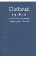 CINCINNATI IN 1840: THE SOCIAL AND FUNCTIONAL ORGANIZATION O (URBAN ...