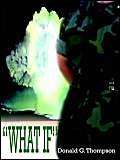 What If: Thompson, Donald G.: 9781418440879: Amazon.com: Books