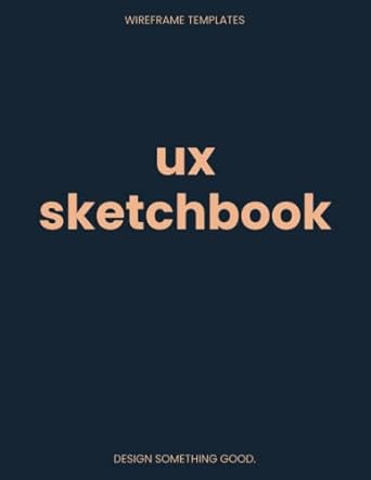 UX Design Sketchbook: (blue) Mobile Wireframing Notebook for UX Designers - 8.5 x 11 / 120 Pages ...
