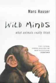 Wild Minds: What Animals Really Think: Hauser, Marc D.: 9780713994711 ...