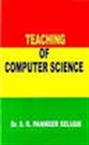 Teaching of Computer Science: S K Panneer (Dr) Selvam S. K. Panneer ...