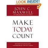 Make Today Count: The Secret of Your Success Is Determined by Your ...